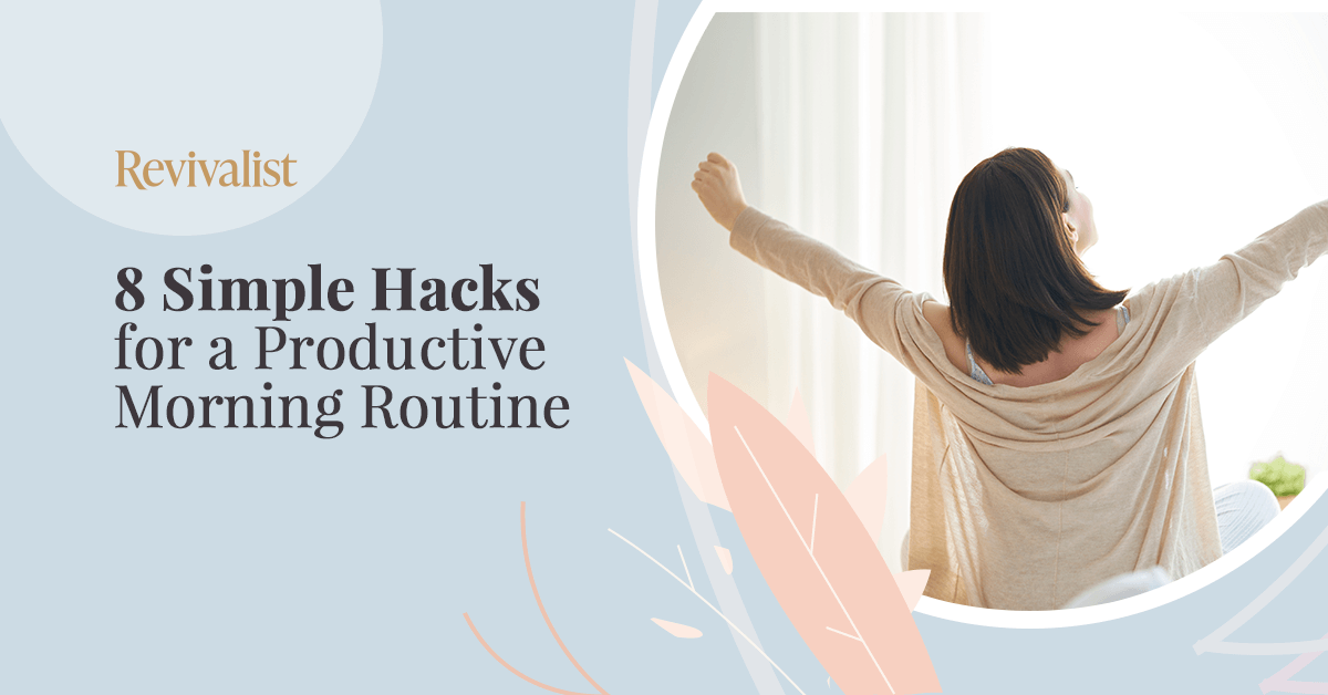 Get a Productive Morning Routine With These 11 Hacks - Revivalist