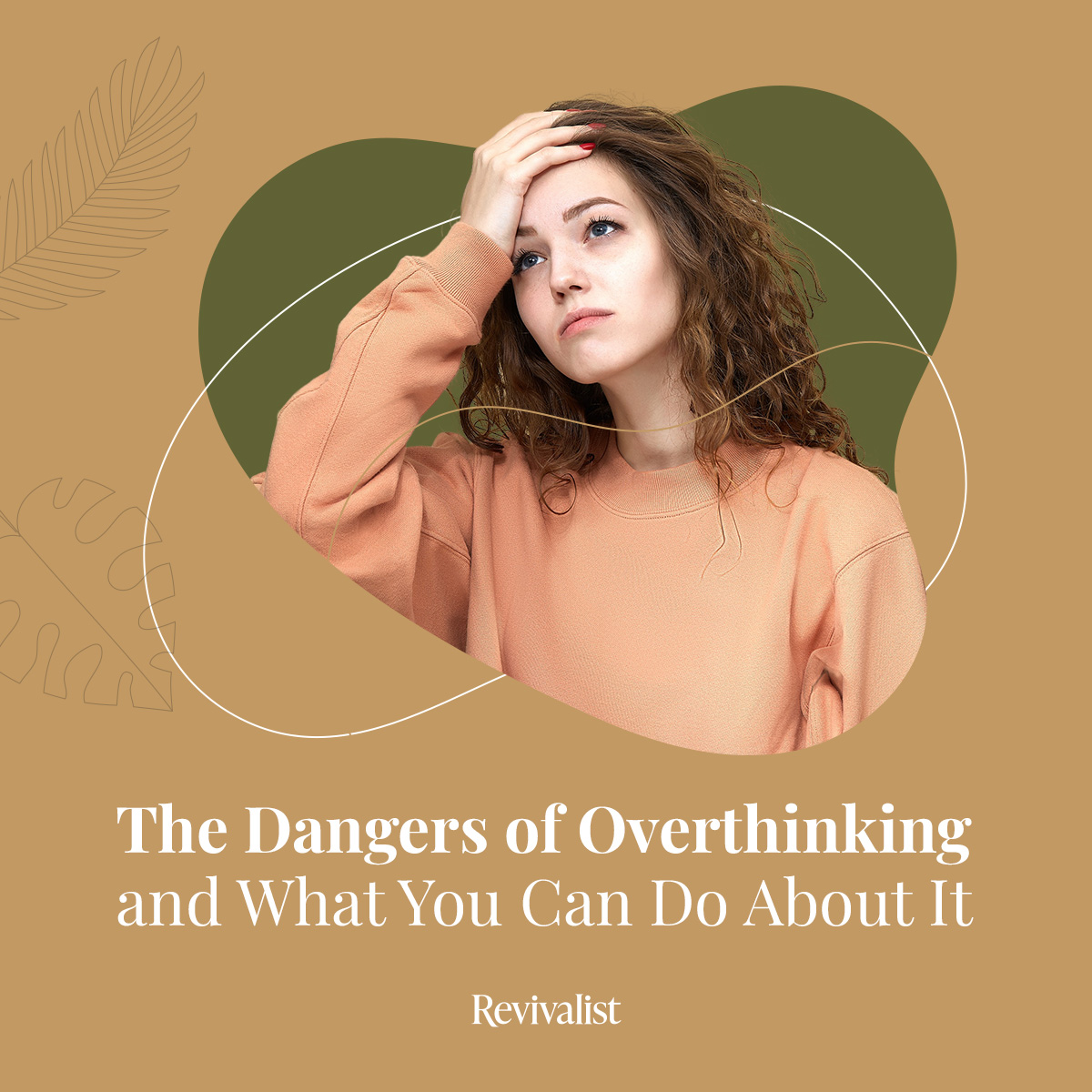 The Dangers of Overthinking and What You Can Do About It - Revivalist